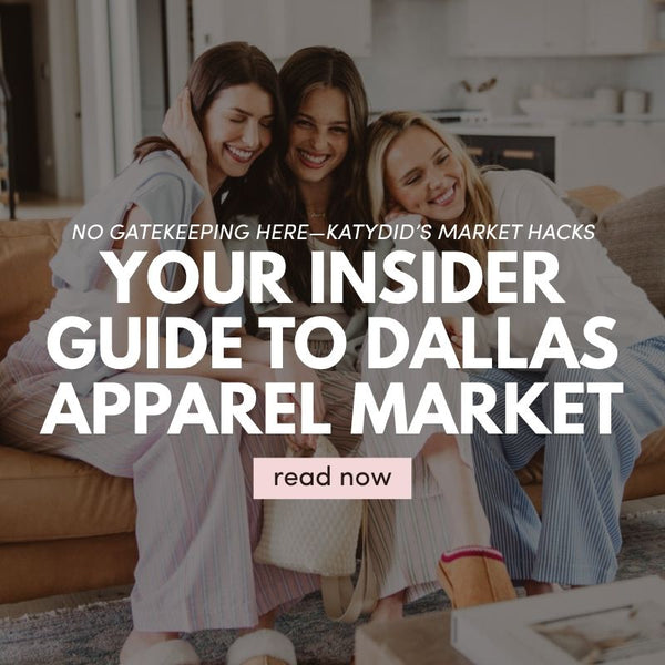 Insider Tips for Shopping the Dallas Apparel Market | Katydid Wholesale